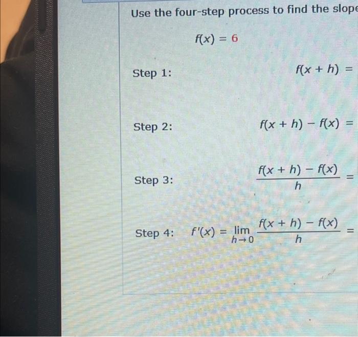 Solved Use the four-step process to find the slop f(x)=6 | Chegg.com