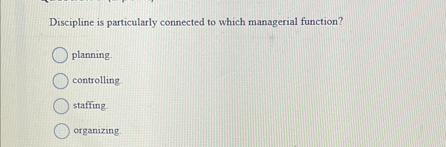 Solved Discipline is particularly connected to which | Chegg.com