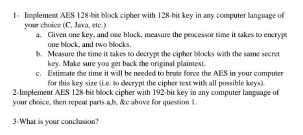 Solved 1- Implement AES 128-bit block cipher with 128-bit | Chegg.com