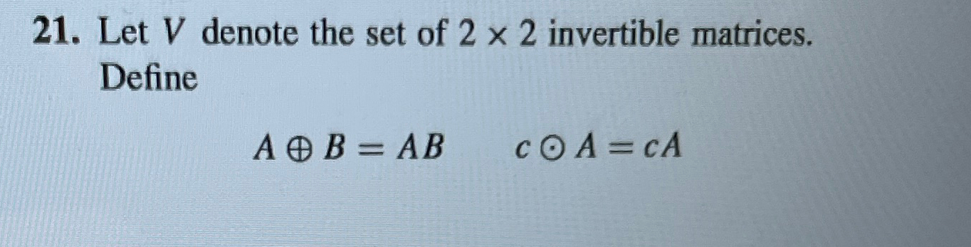 Solved Let V ﻿denote the set of 2×2 ﻿invertible matrices. | Chegg.com