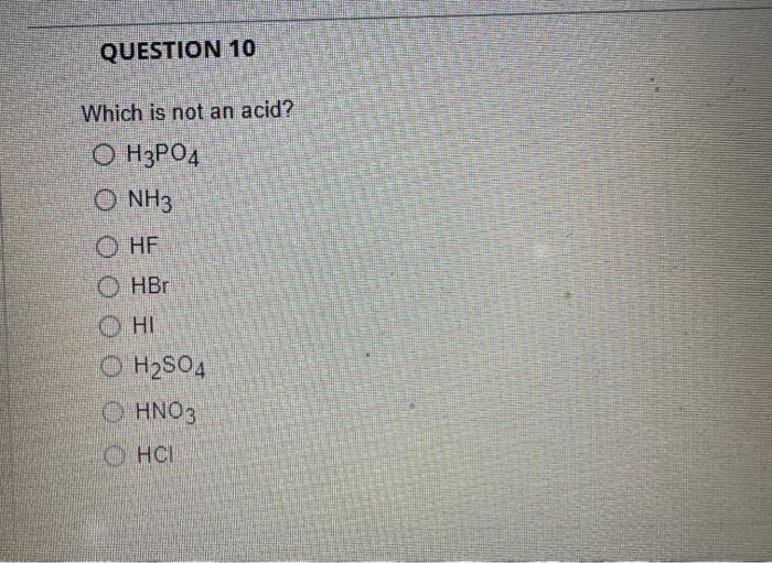 Solved Which is not an acid? H3PO4 NH3 HF HBr HI H2SO4 HNO3 | Chegg.com
