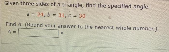Solved Given three sides of a triangle, find the specified | Chegg.com