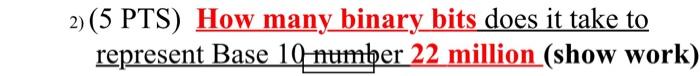 Solved 2) (5 PTS) How many binary bits does it take to | Chegg.com