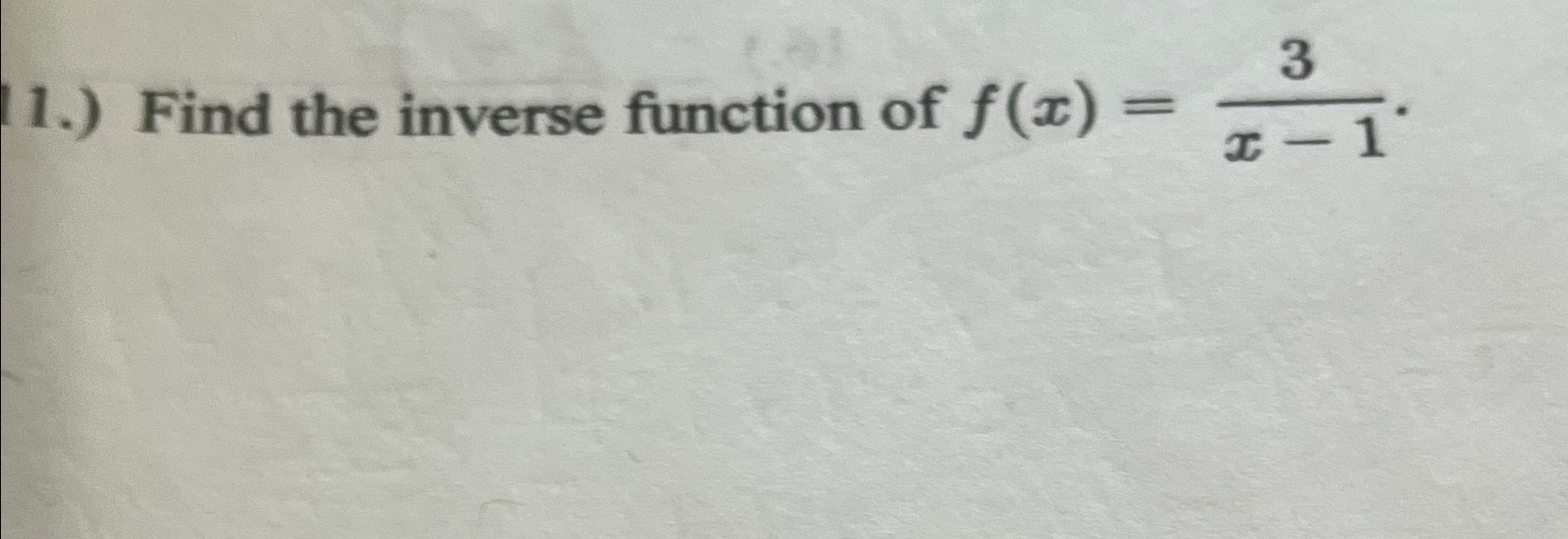 Solved 1.) ﻿Find the inverse function of f(x)=3x-1. | Chegg.com