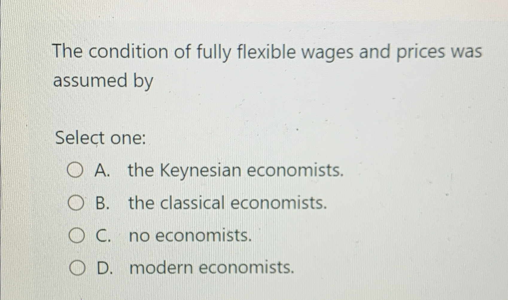 Solved The condition of fully flexible wages and prices was | Chegg.com