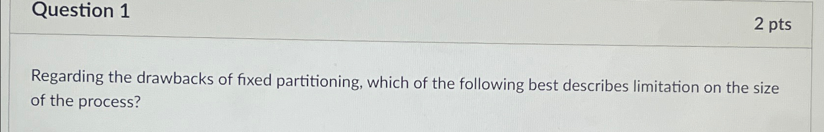 Solved Question 12 ﻿ptsRegarding the drawbacks of fixed | Chegg.com