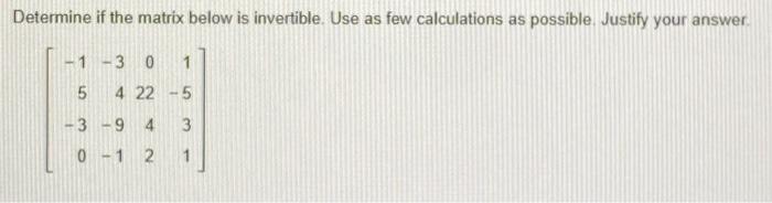 Solved Determine if the matrix below is invertible. Use as | Chegg.com