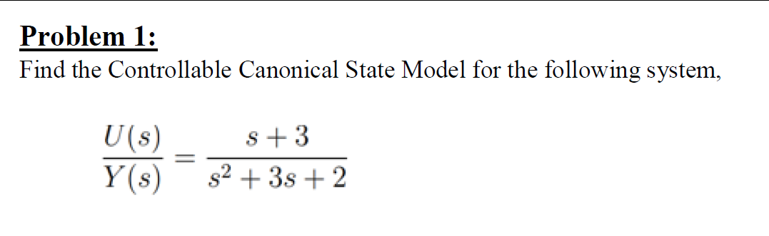 Solved Problem 1:Find the Controllable Canonical State Model | Chegg.com