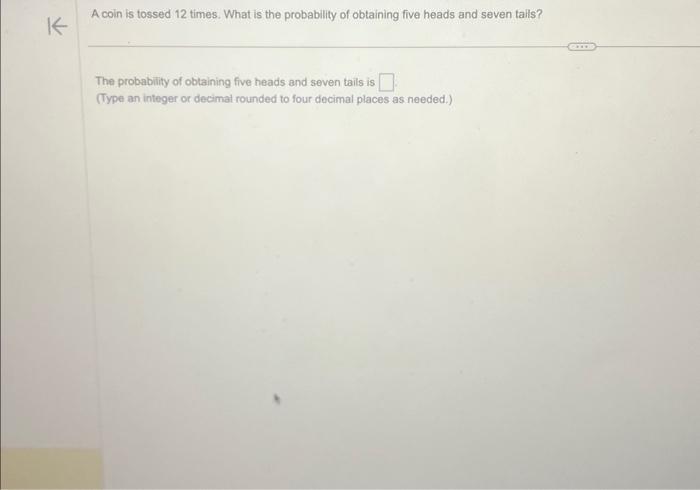 Solved A coin is tossed 12 times. What is the probability of | Chegg.com
