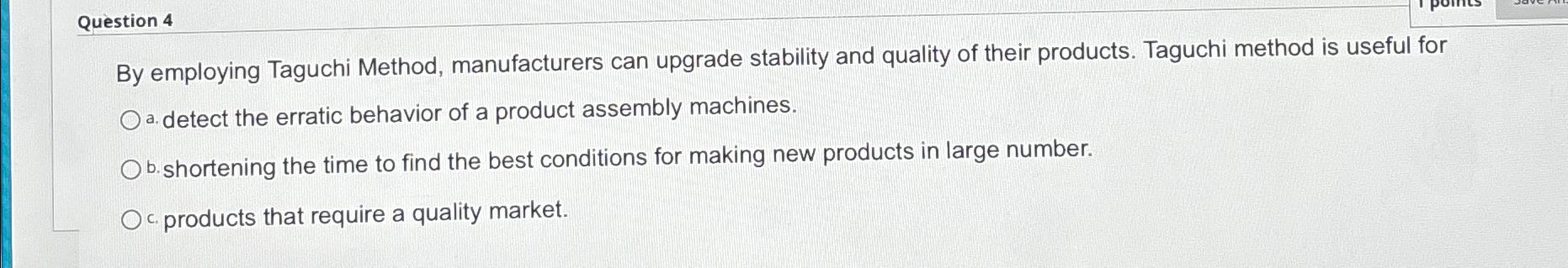 Solved Question 4By employing Taguchi Method, manufacturers | Chegg.com