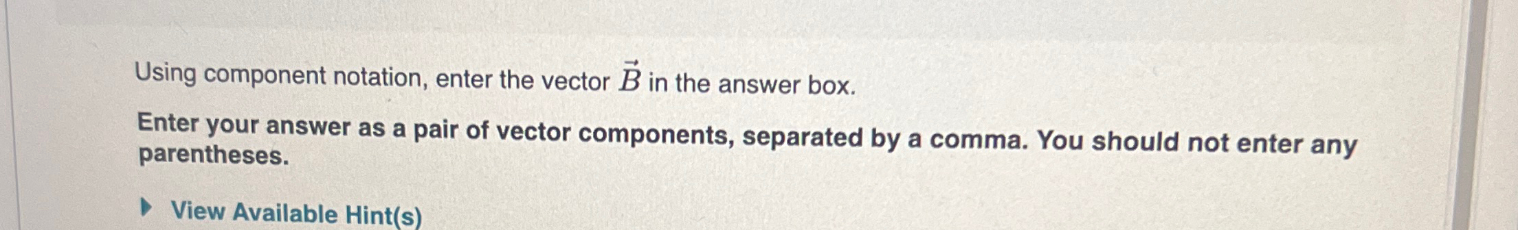 Solved Using component notation, enter the vector vec(B) ﻿in | Chegg.com
