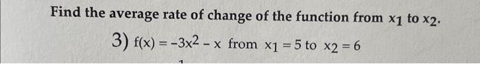 Solved Find the average rate of change of the function from | Chegg.com