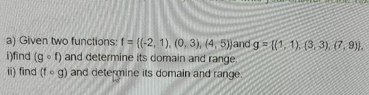 Solved a) Given two functions: f={(−2,1),(0,3),(4,5)} and | Chegg.com