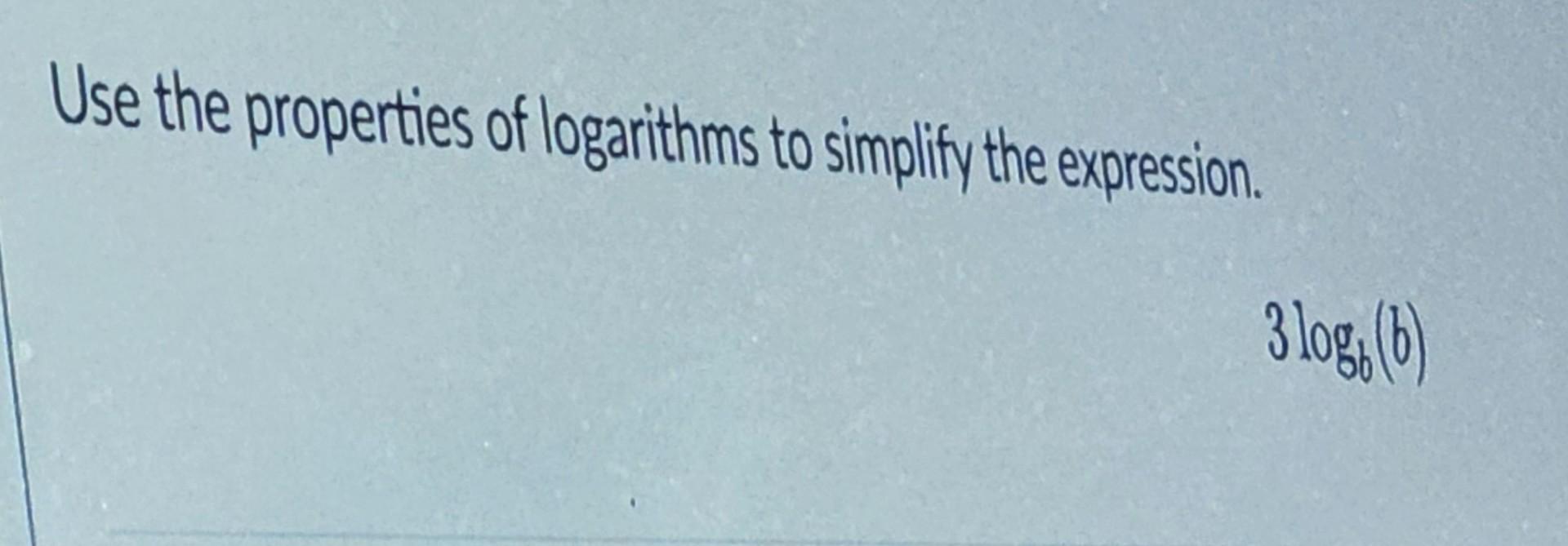 Solved Use the properties of logarithms to simplify the | Chegg.com