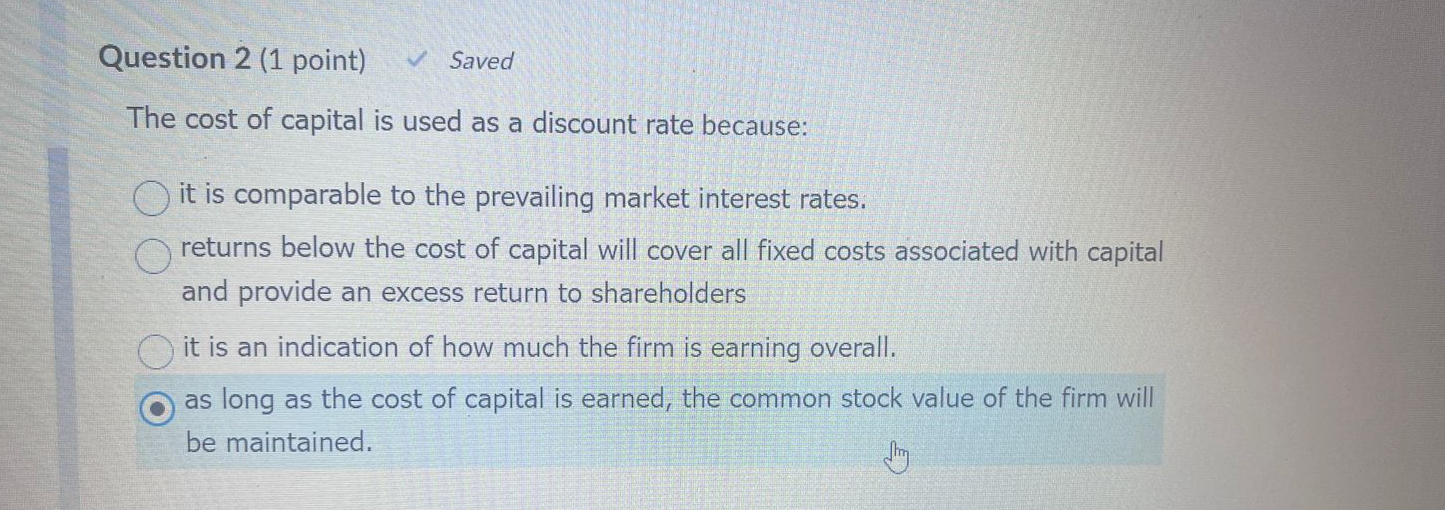 Solved Question 2 (1 ﻿point) ﻿SavedThe cost of capital is | Chegg.com