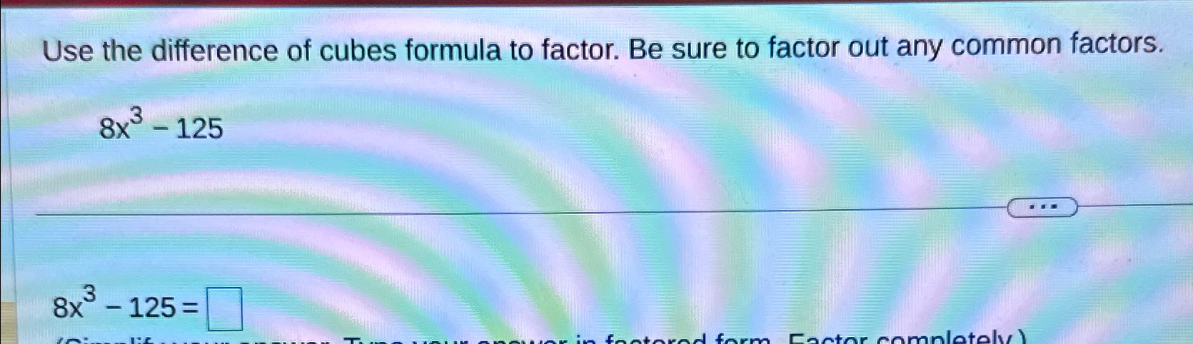 Solved Use the difference of cubes formula to factor. Be | Chegg.com