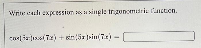 Solved Write each expression as a single trigonometric | Chegg.com