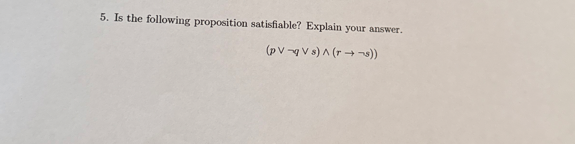 Solved Is the following proposition satisfiable? Explain | Chegg.com