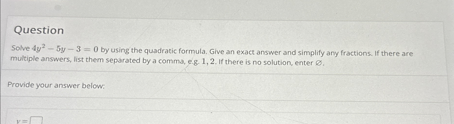Solved QuestionSolve 4y2-5y-3=0 ﻿by using the quadratic | Chegg.com