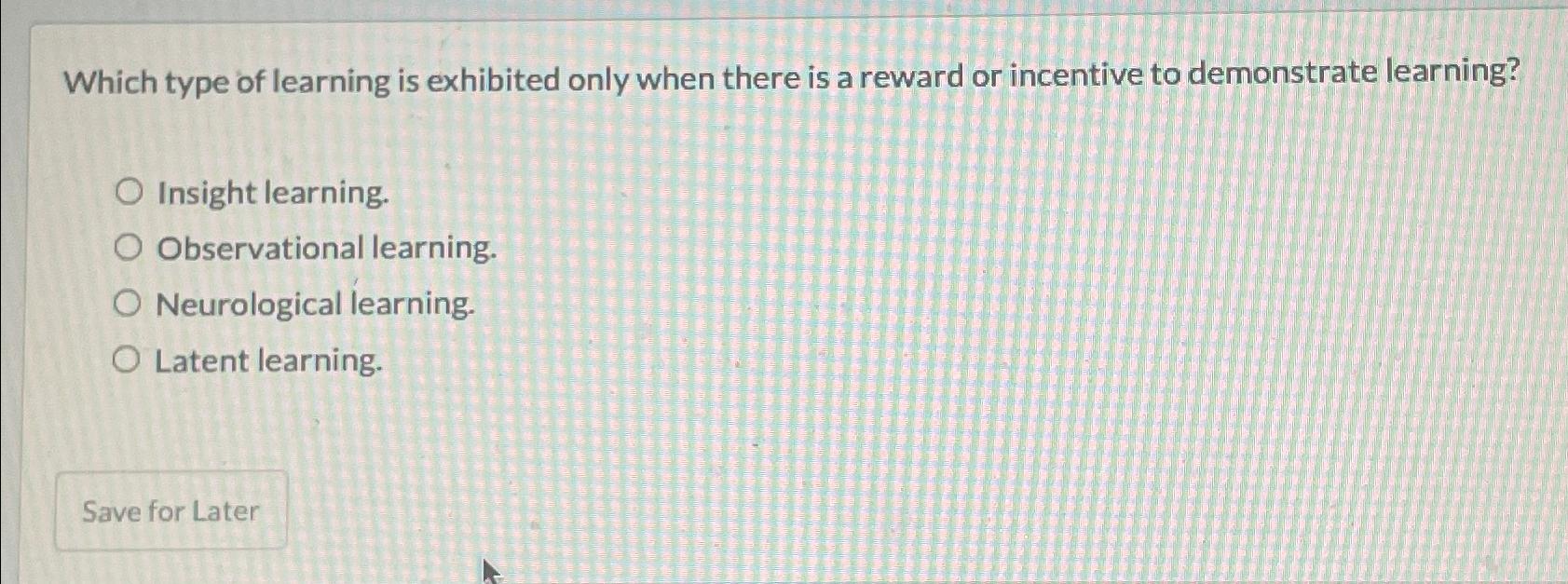 Solved Which type of learning is exhibited only when there | Chegg.com