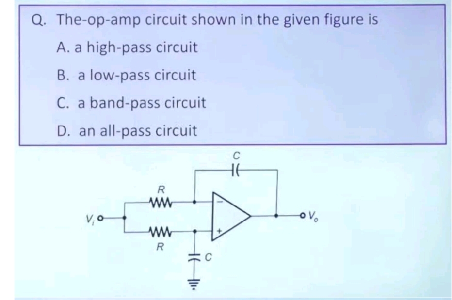 Solved Q. ﻿The-op-amp circuit shown in the given figure isA. | Chegg.com