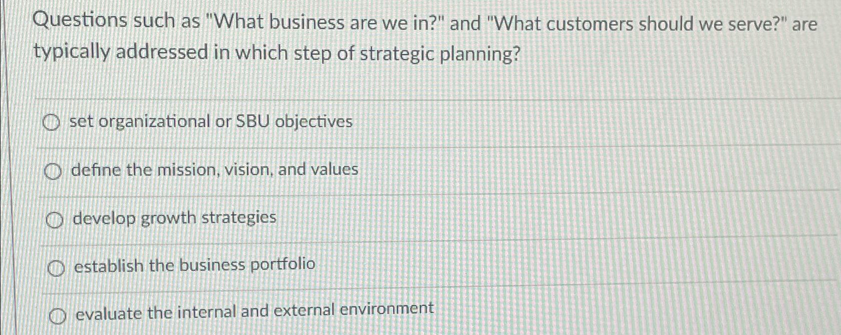 Solved Questions such as "What business are we in?" ﻿and | Chegg.com