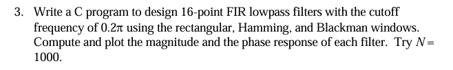 Solved Write a C ﻿program to design 16-point FIR lowpass | Chegg.com