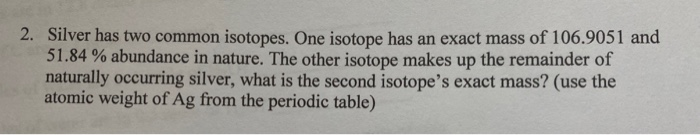 Solved silver has two common isotopes. one isotope has an | Chegg.com