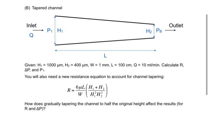 Solved Given: H=1000μm,W=1 mm, L=100 cm,Q=10ml/min. | Chegg.com
