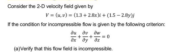 Solved Consider the 2-D velocity field given by V = (u, v) = | Chegg.com