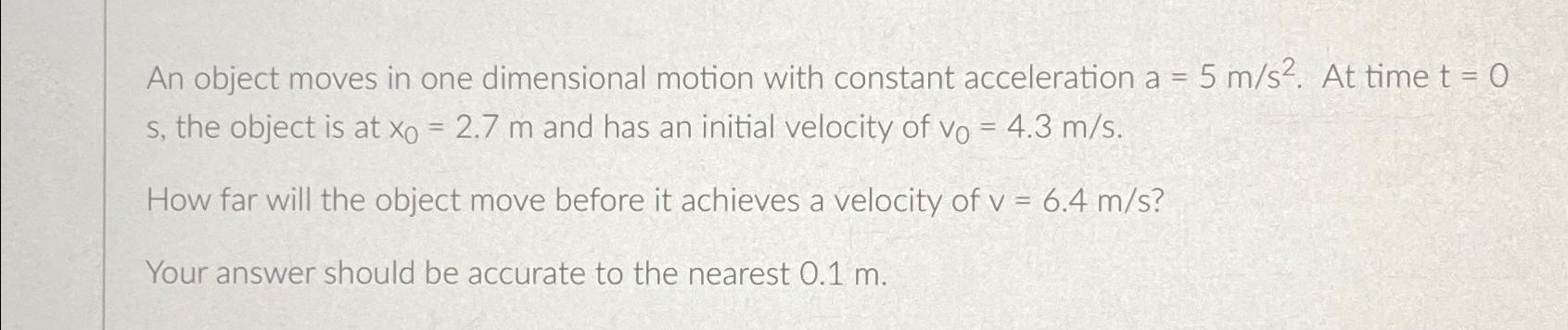 Solved An object moves in one dimensional motion with | Chegg.com