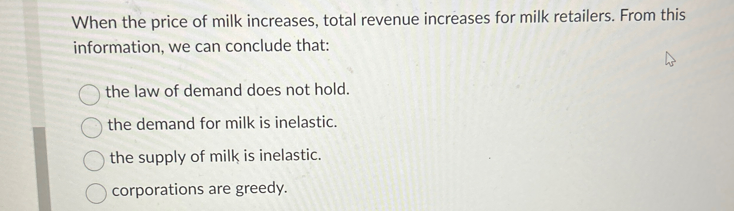 Solved When the price of milk increases, total revenue | Chegg.com