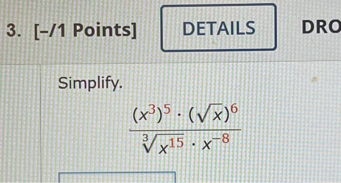 Solved 3. [-/1 Points] Simplify. 3x15⋅x−8(x3)5⋅(x)6 | Chegg.com