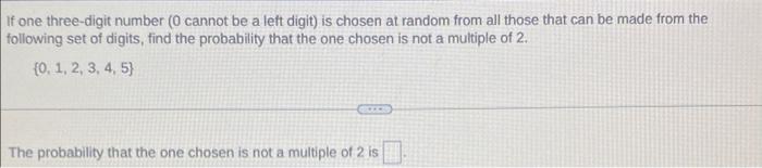 Solved If one three-digit number ( 0 cannot be a left digit) | Chegg.com