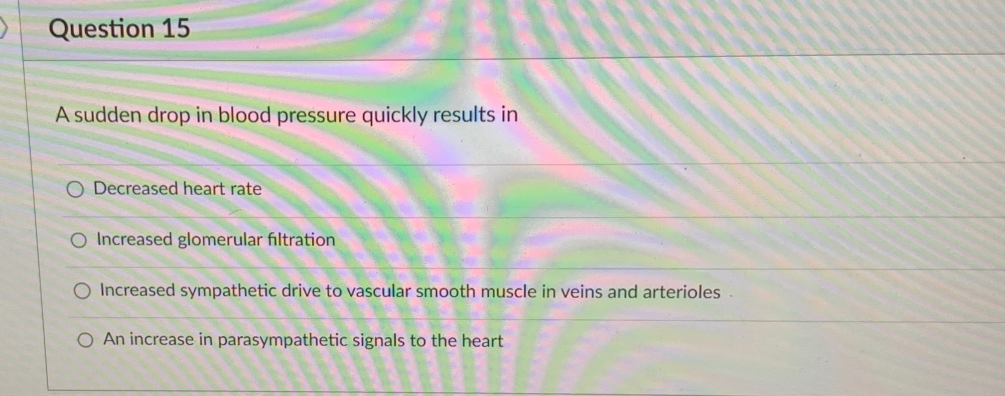 Solved Question 15A sudden drop in blood pressure quickly | Chegg.com