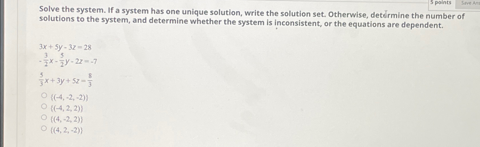 Solved 5 ﻿pointsSave AnsSolve the system. If a system has | Chegg.com