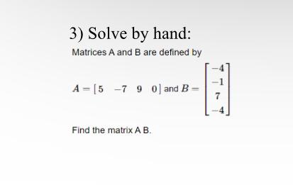 Solved Solve by hand:Matrices A and B ﻿are defined by | Chegg.com