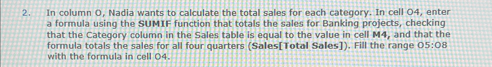Solved In column 0, ﻿Nadia wants to calculate the total | Chegg.com