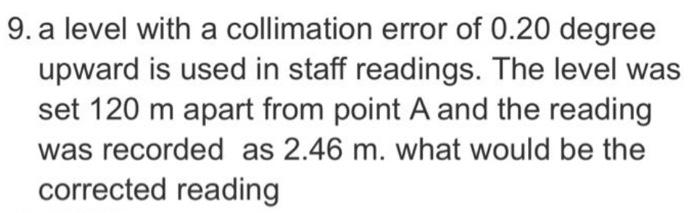 Solved 9. a level with a collimation error of 0.20 degree | Chegg.com