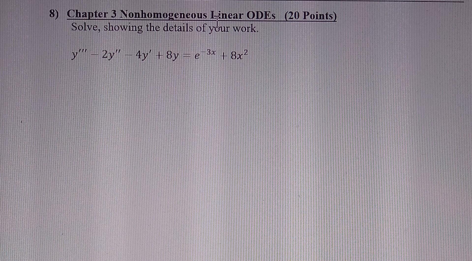 Solved 8) Chapter 3 Nonhomogeneous Ginear ODEs (20 Points) | Chegg.com