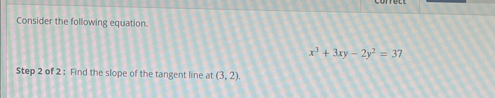 Solved Consider the following equation.x3+3xy-2y2=37Step 2 | Chegg.com