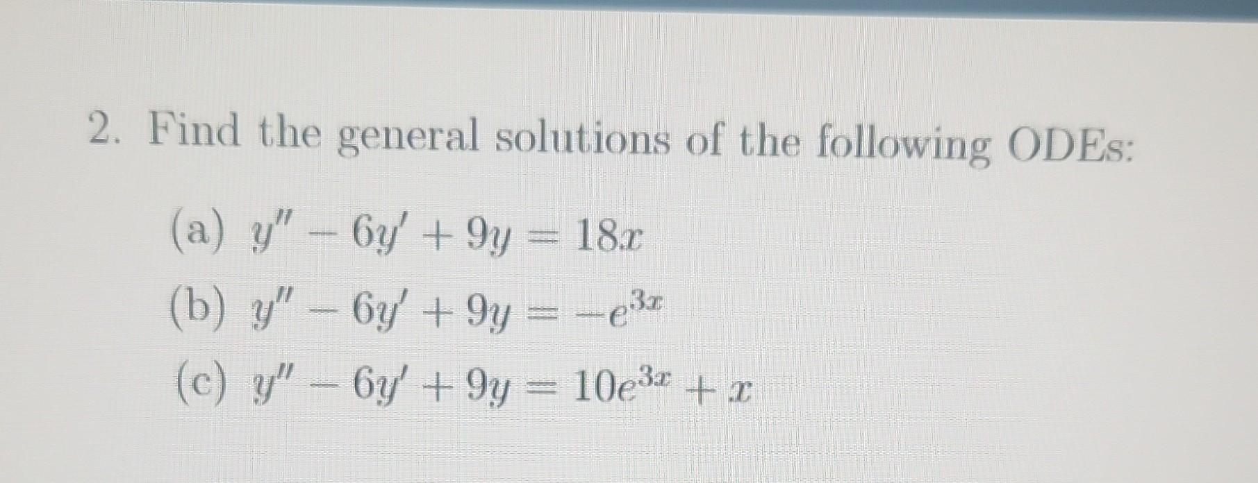 Solved 2. Find the general solutions of the following ODEs: | Chegg.com