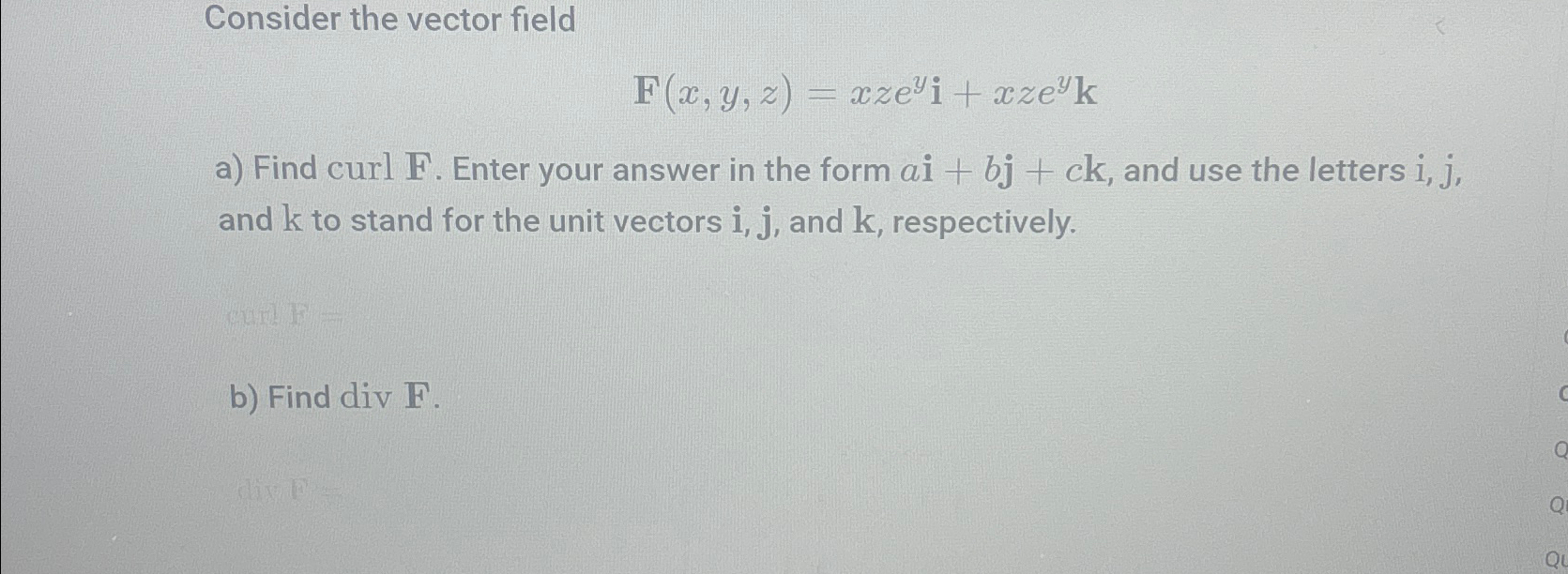 Solved Consider the vector fieldF(x,y,z)=xzeyi+xzeyka) ﻿Find | Chegg.com
