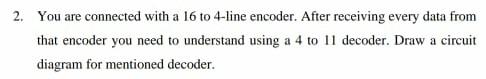 Solved 2. You are connected with a 16 to 4-line encoder. | Chegg.com