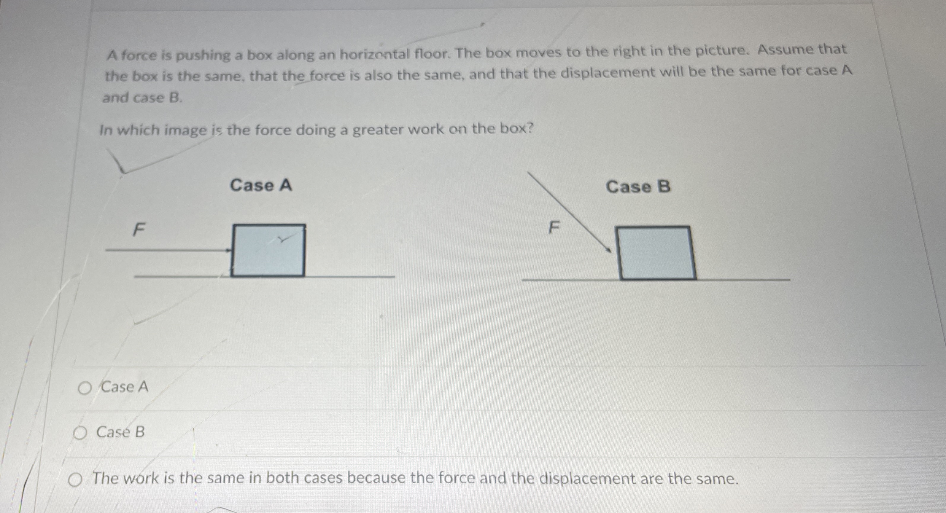 Solved A force is pushing a box along an horizontal floor. | Chegg.com
