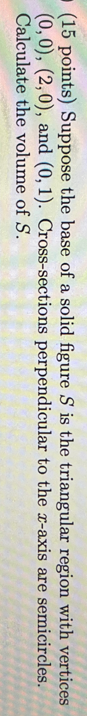 Solved (15 ﻿points) ﻿Suppose the base of a solid figure S | Chegg.com