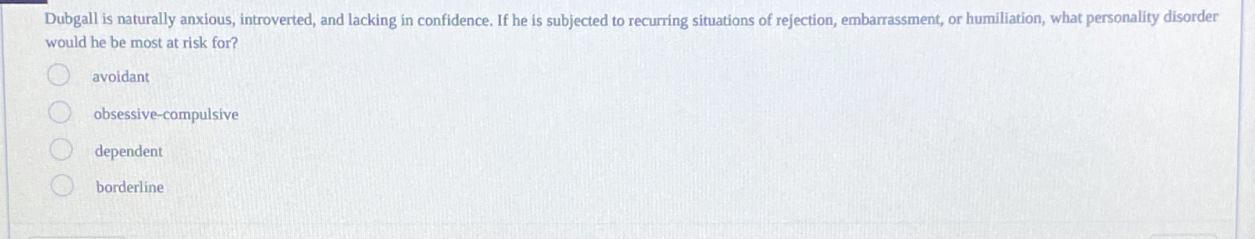 Solved Dubgall is naturally anxious, introverted, and | Chegg.com