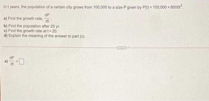 Solved a In t years, the population of a certain city grows | Chegg.com