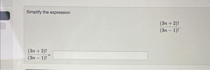 Solved Simplify the expression (3n−1)!(3n+2)! | Chegg.com