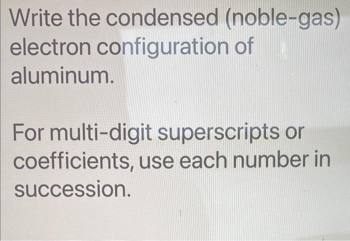 Solved Write The Condensed Noble Gas Electron